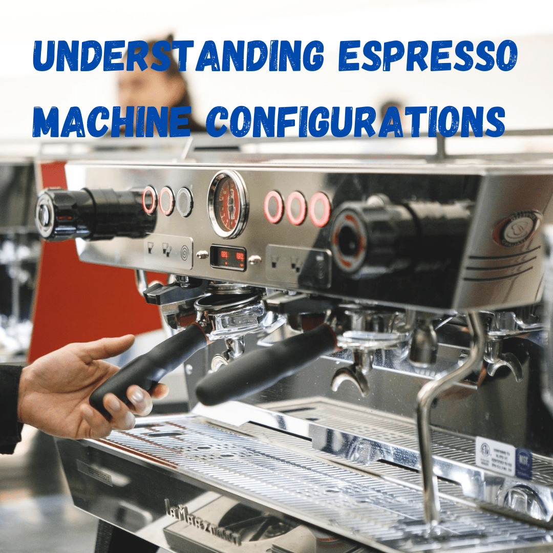 Understanding Espresso Machine Configurations